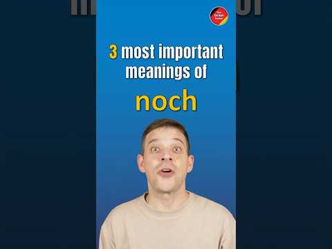 The Meanings of NOCH 😳