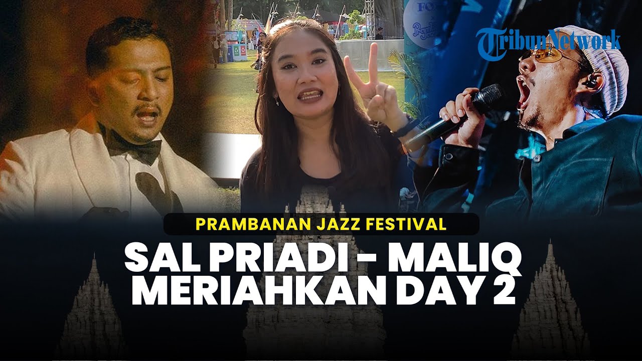 Prambanan Jazz Day 2 Hadirkan Sal Priadi hingga Maliq DEssentials ...