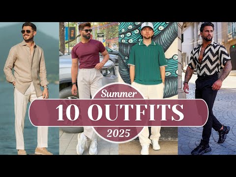 10 Latest Summer Outfit Ideas for Men 2025 | Men's Fashion