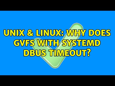 Unix & Linux: Why does gvfs with systemd dbus timeout?