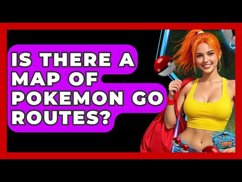 Is There A Map Of Pokemon GO Routes? - The Trainers Guide