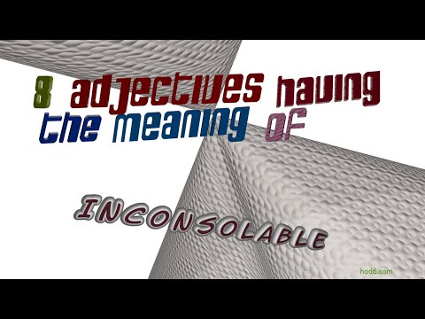 inconsolable - 8 adjectives which mean inconsolable (sentence examples)