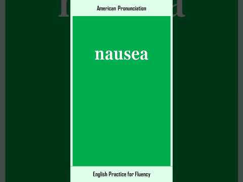 nausea, How to Say or Pronounce NAUSEA in American, British English, Pronunciation