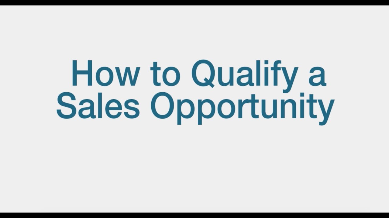How To Qualify A Sales Opportunity