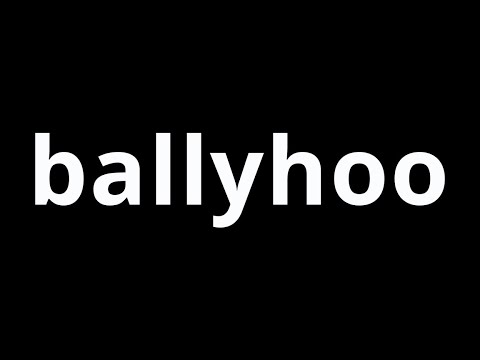 Video Word Of The Day - Ballyhoo