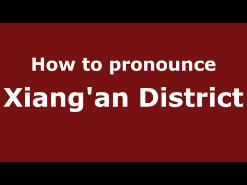 How to Pronounce Xiang'an District - PronounceNames.com