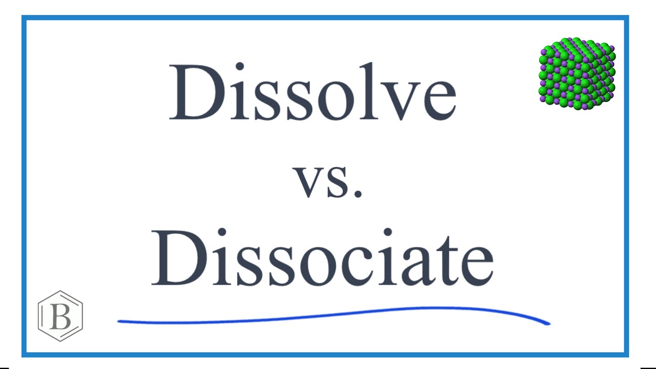 Dissociate vs Dissolve  (Differences and Similarities)