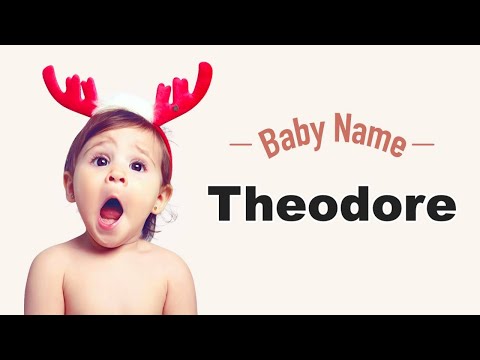 Theodore - Boy Baby Name Meaning, Origin and Popularity, 2023