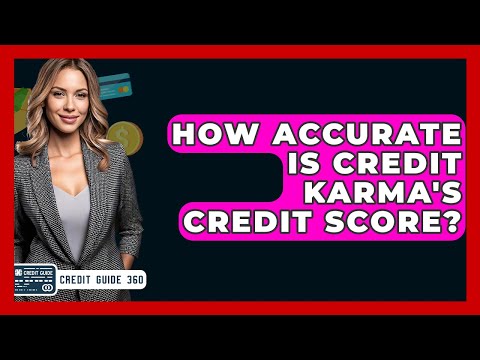 How Accurate Is Credit Karma's Credit Score? - CreditGuide360.com