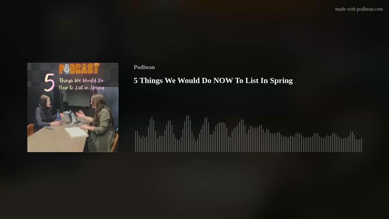 5 Things We Would Do NOW To List In Spring