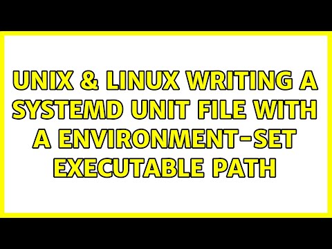 Unix & Linux: Writing a systemd unit file with a environment-set executable path (3 Solutions!!)