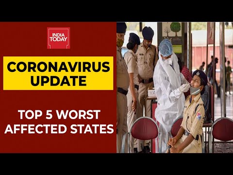 Covid-19 Update: List Of Top 5 Worst Affected States | India Today