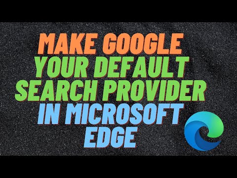 Make Google Your Default Search Provider in Microsoft Edge
