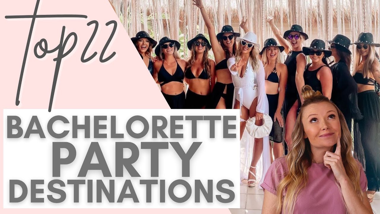 Top 22 Bachelorette Party Destination Ideas for 2022 and 2023 | Bachelorette Itinerary Ideas