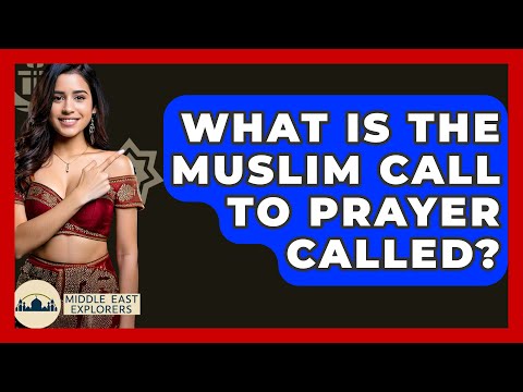 What Is The Muslim Call To Prayer Called? - Middle East Explorers