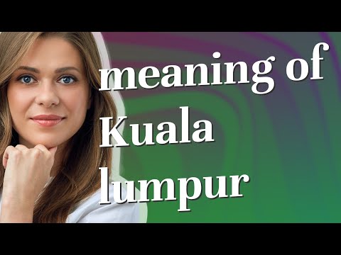 Kuala lumpur | meaning of Kuala lumpur