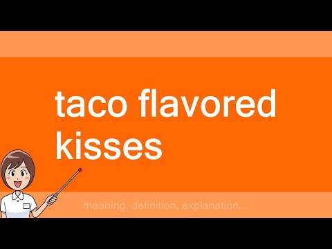 taco flavored kisses
