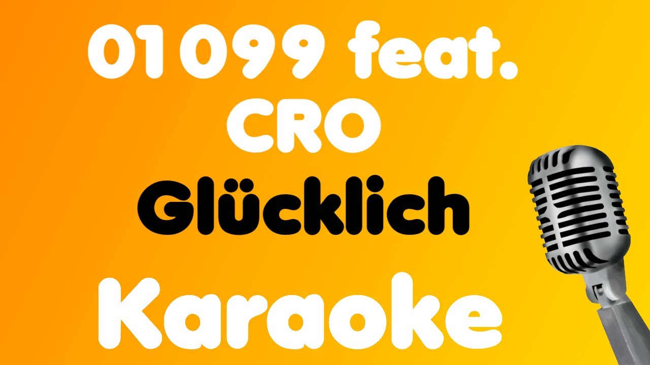 01099 feat. CRO • Glücklich • Karaoke