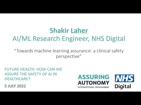 Towards machine learning assurance: A clinical safety perspective - Shakir Laher