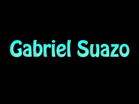 Learn How To Pronounce Gabriel Suazo