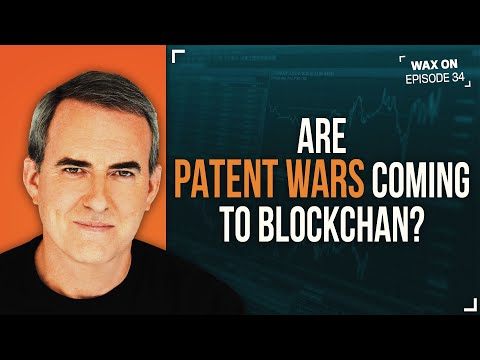 WAX ON: Are Patent Wars Coming to Blockchain?