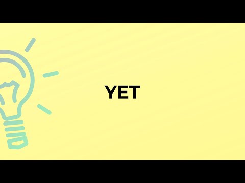 What is the meaning of the word YET?