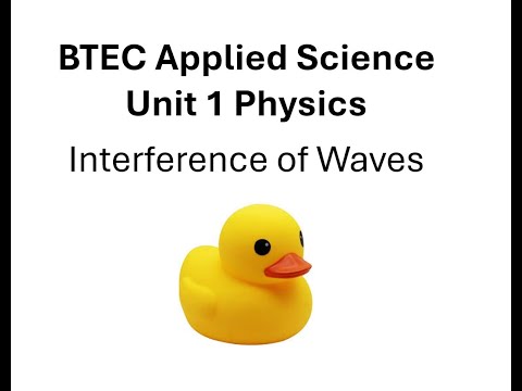 BTEC Applied Science: Unit 1 Physics Interference of Waves