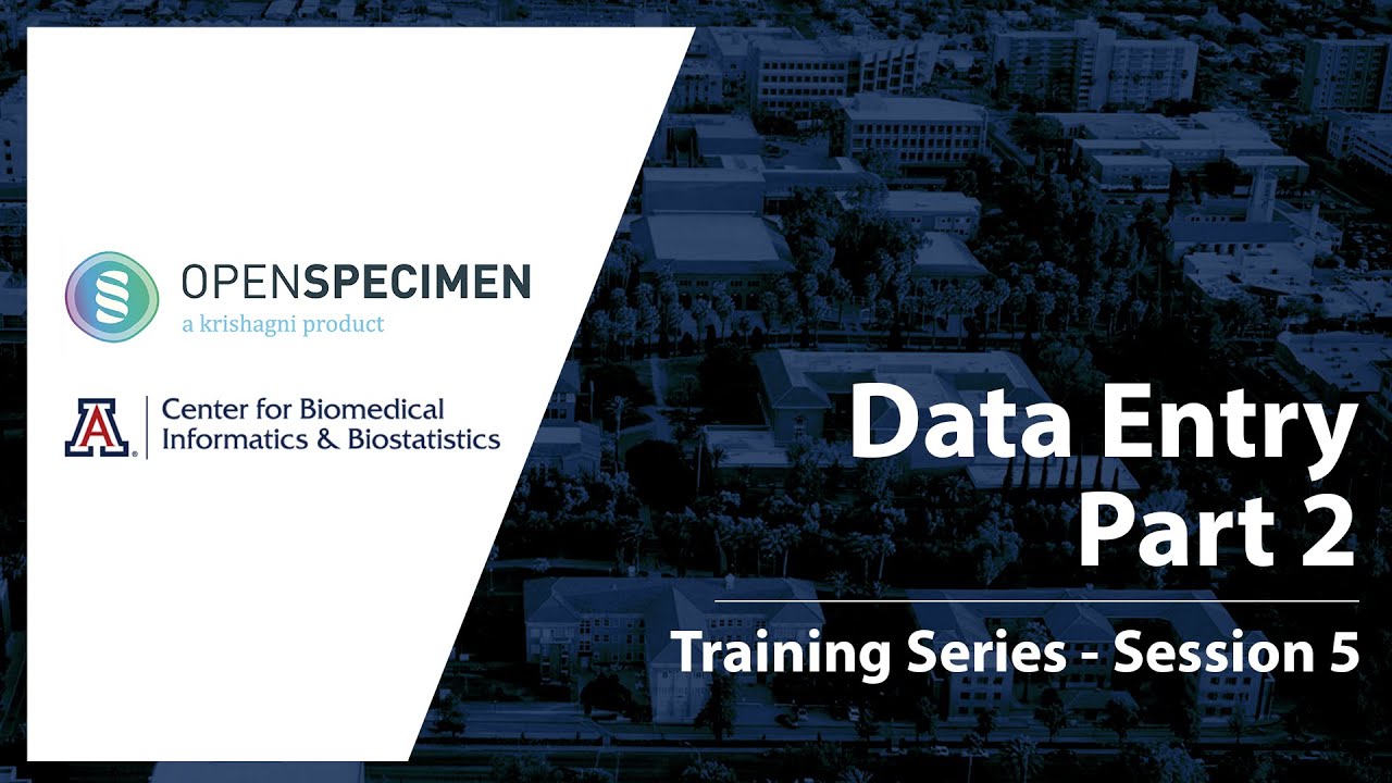 OpenSpecimen Training - Session 5: Data Entry (Part 2)