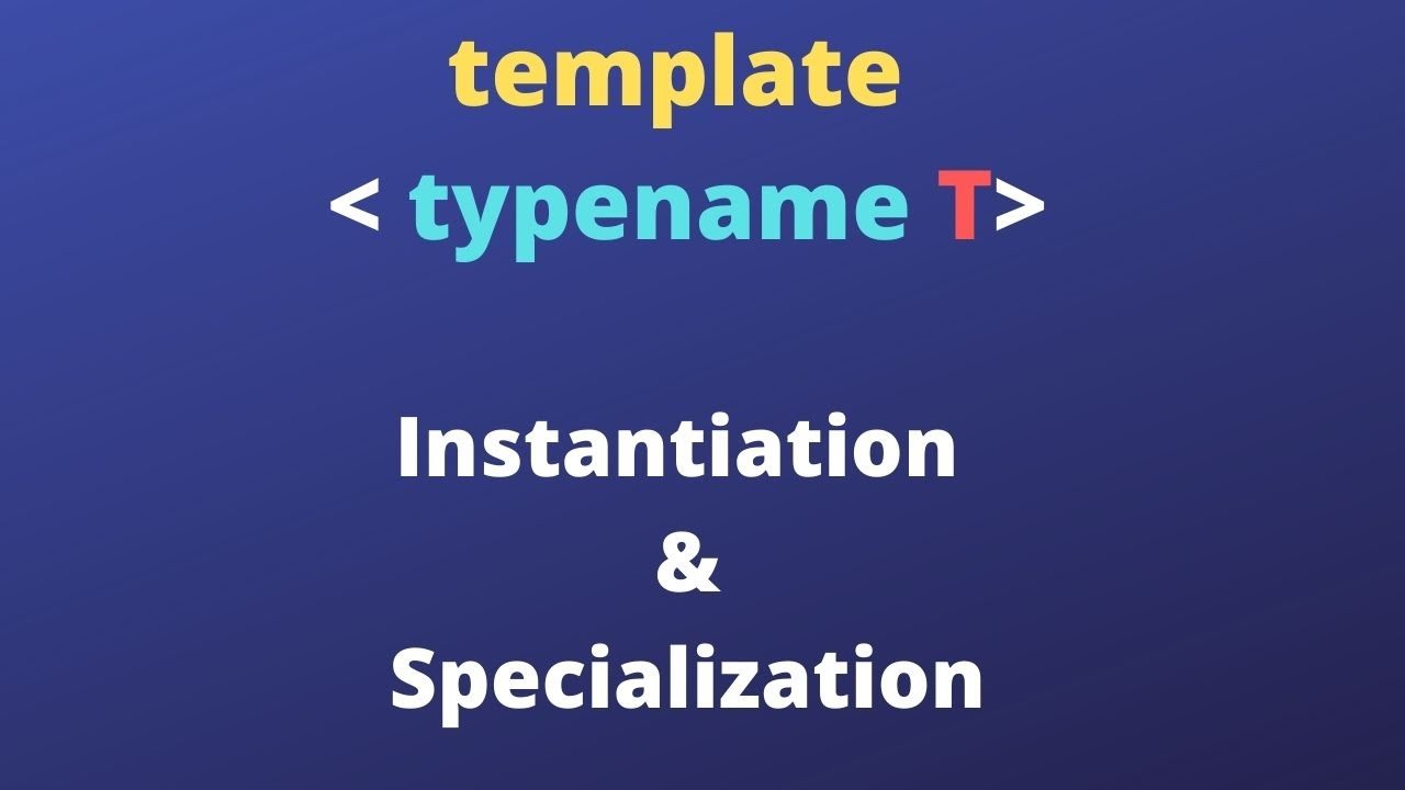 C++ Templates | Introduction to templates | Specialization and Instantiation