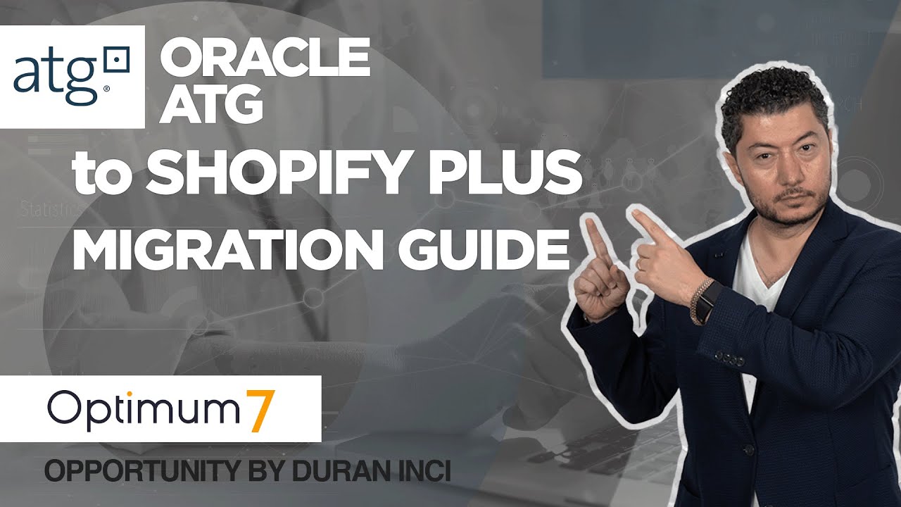 Oracle ATG to Shopify Plus Migration Guide | Optimum7