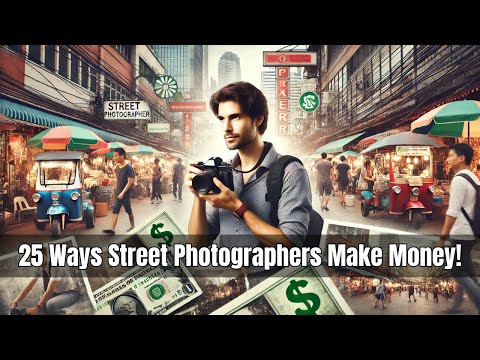 25 Ways Street Photographers Can Make Money - A Guide!