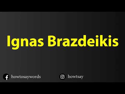 How To Pronounce Ignas Brazdeikis