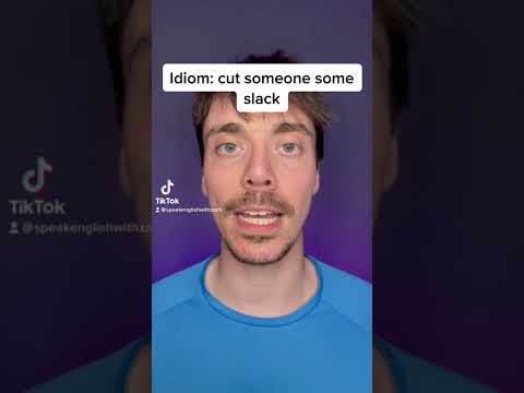 IDIOM: CUT SOMEONE SOME SLACK - ENGLISH IDIOMS