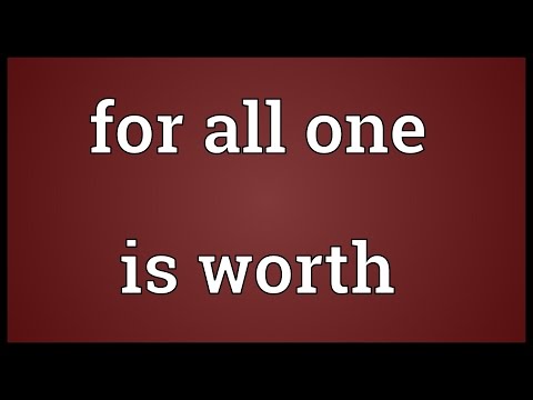 For all one is worth Meaning
