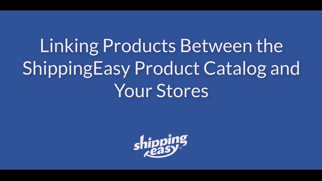 Linking Products Between the ShippingEasy Product Catalog and Your Stores - Inventory Management