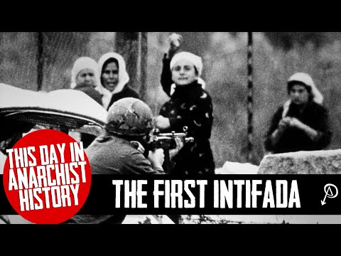 This Day in Anarchist History – The First Intifada