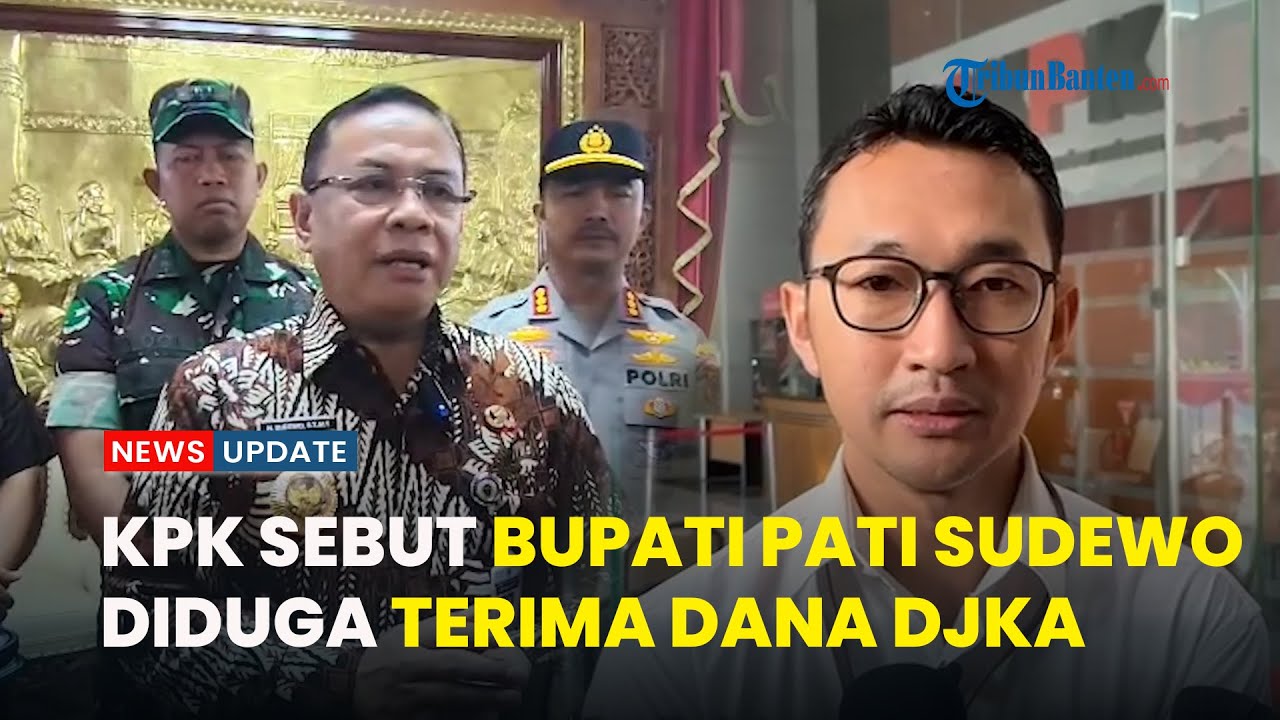 KPK SEBUT SUDEWO DIDUGA TERIMA ALIRAN DANA DJKA di Tengah Gelombang Demo dan Tuntutan Mundur ...