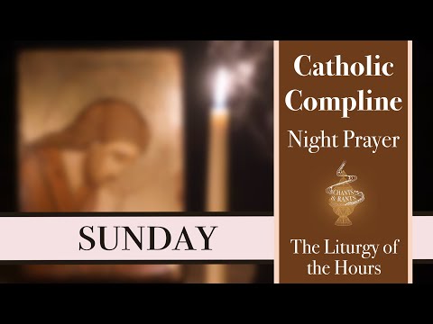 Sunday Compline, Night Prayer of the Liturgy of the Hours – Sing the ...