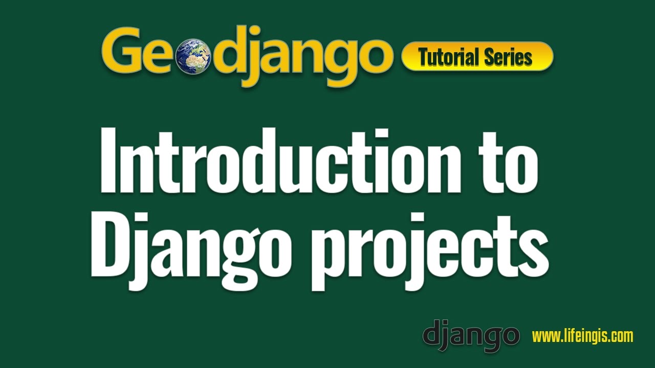 Geodjango Tutorial 1: Introduction to Geodjango projects