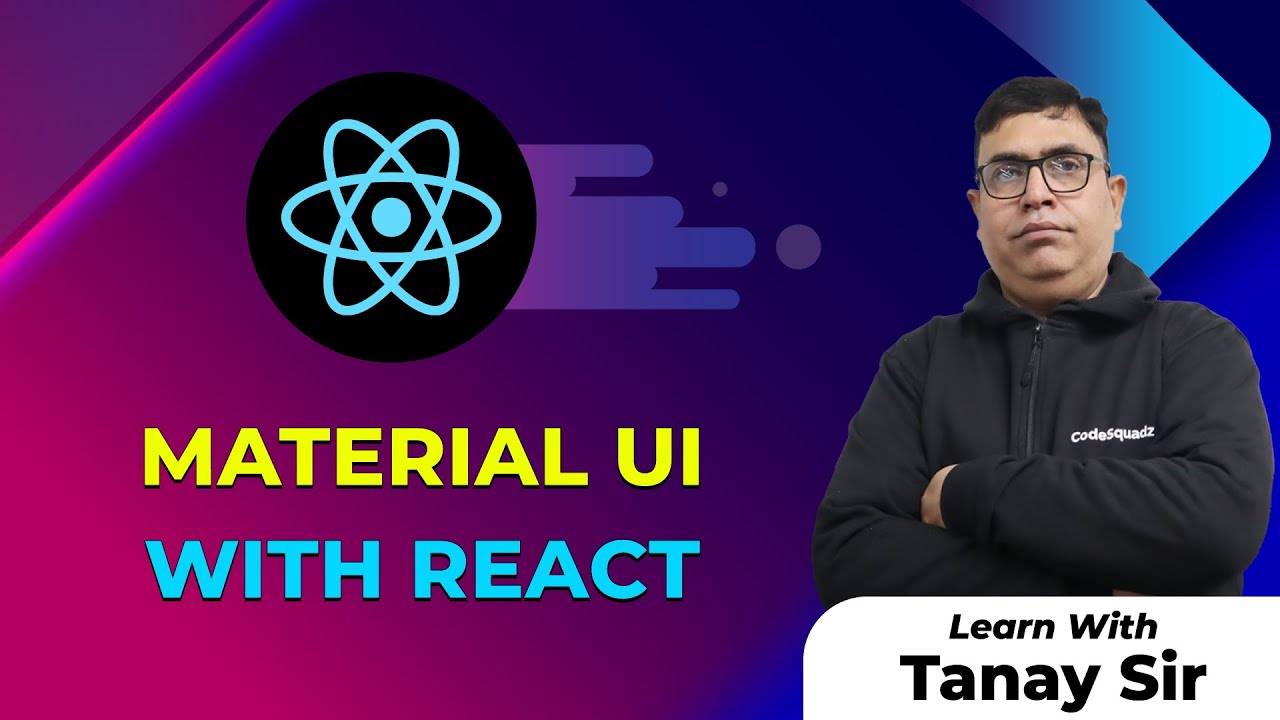 Material UI with React | React Tutorial by Tanay Sir | CodeSquadz