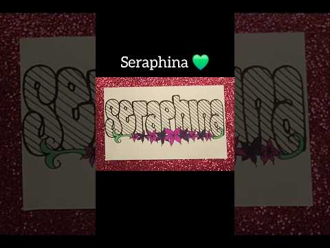 For Seraphina ✨️ #nameart #lettering #writing