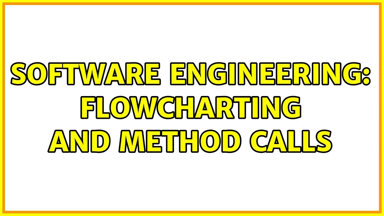 Software Engineering: Flowcharting and Method Calls (2 Solutions!!)