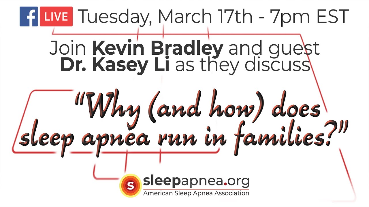 SleepApnea.org presents: Why (& how) Does Sleep Apnea Run in Families, w/ Dr. Kasey Li