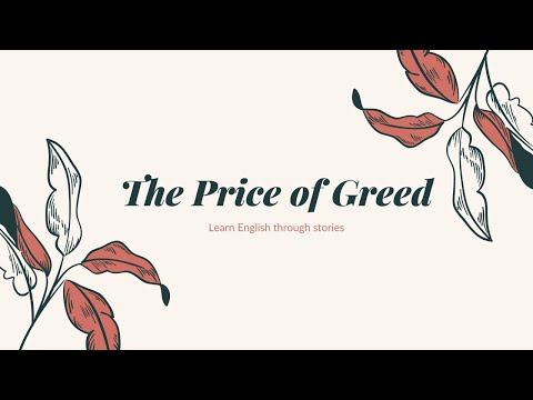 Story1 (The price of greed)/ Learn english and improve vocabulary through english stories