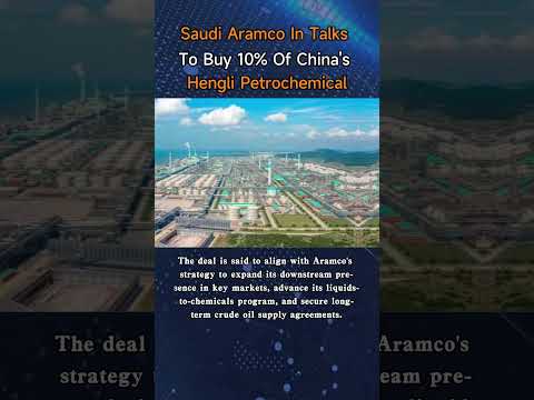 Saudi Aramco in talks to buy 10% of China's Hengli Petrochemical