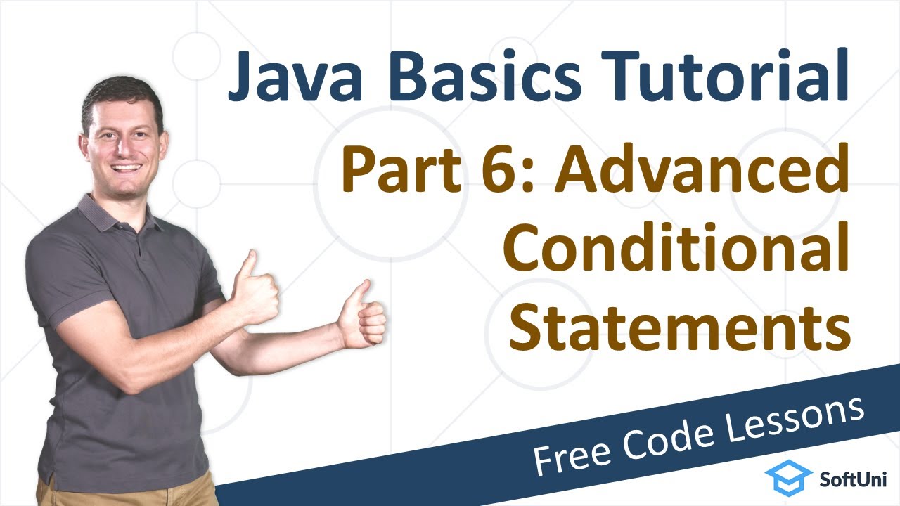 [6/9] Java Basics Tutorial – Advanced Conditional Statements