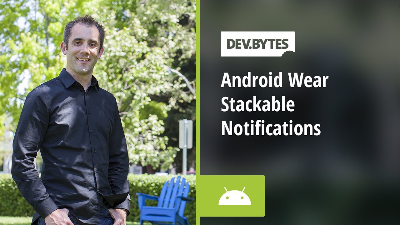 DevBytes - Android Wear: Stackable Notifications