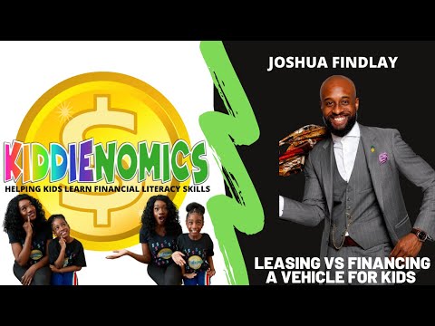 Leasing vs Financing A Vehicle With Joshua Findlay | KiddieNomics Kids Financial Literacy Fridays