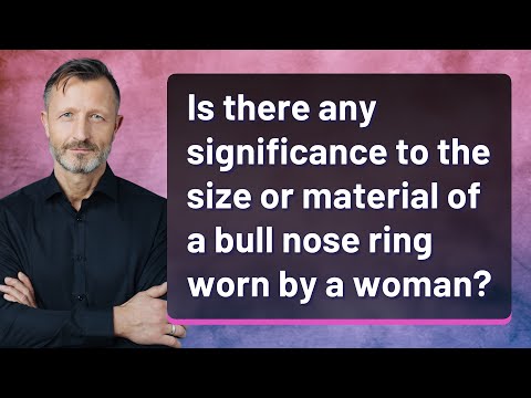 Is there any significance to the size or material of a bull nose ring worn by a woman?