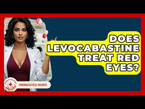 Does Levocabastine Treat Red Eyes? - Pharmaceutical Insights